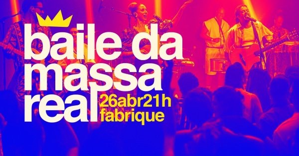Baile da Massa Real - 26 de Abril no Fabrique às 21h em São Paulo - Sympla