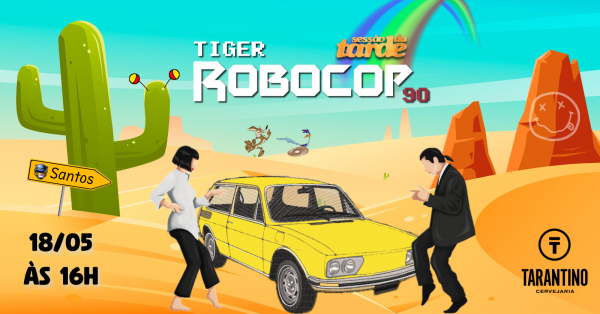 Tiger Robocop 90 - Sessão da Tarde na Tarantino Cervejaria em São Paulo ...