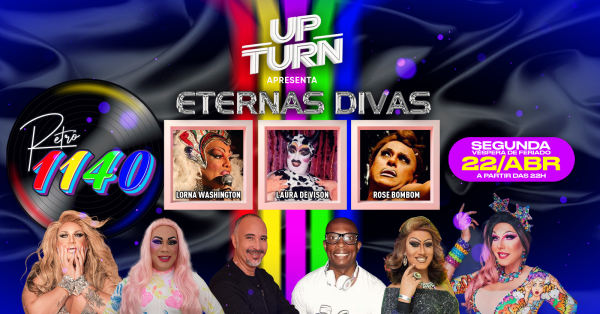 Retrô 1140 // Eternas Divas // Up Turn em Rio de Janeiro - Sympla