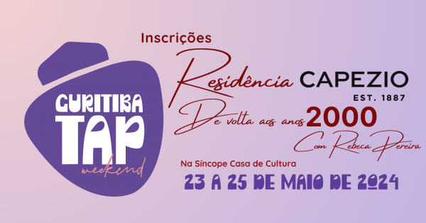 Curitiba Tap Weekend 2024 - Residência Capezio: De volta aos anos 2000 ...