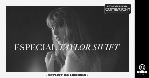 Especial Taylor Swift + Combatchy: Funk Generation x Batidão Tropical ...