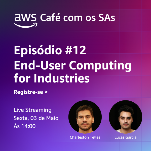 Live Streaming: AWS Café com os Solutions Architects (Episode #12 com ...