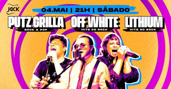 SÁBADO JACK! PUTZ GRILLA (ROCK & POP) + OFF WHITE BAND (HITS DO ROCK ...