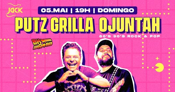 DOMINGO JACK! BH A 80 | PUTZ GRILLA + OJUNTAH (80'S, 90'S ROCK & POP ...