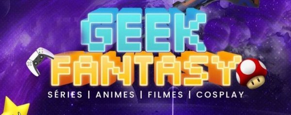 GEEK FANTASY 4.0 em Maceió - Sympla