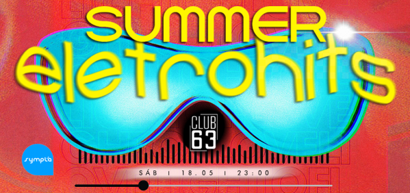 SUMMER ELETROHITS | A festa OFICIAL dos anos 2000 | novo local: CLUB 63 ...