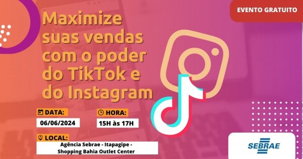 Maximize suas vendas com o poder do TikTok e do Instagram #SebraeItapagipe em Salvador - Sympla