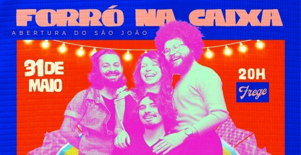 FORRÓ NA CAIXA - ABERTURA DO SÃO JOÃO DO FREGE em Recife - Sympla
