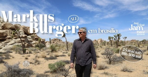 Jam {Jazz + Soul} especial com MARKUS BURGER (Alemanha) em Brasília em ...