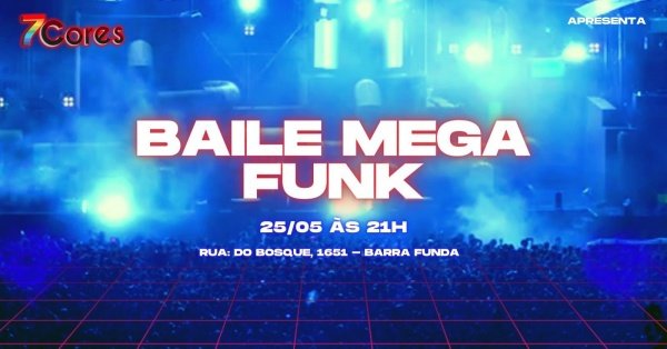 7 CORES APRESENTA: BAILE MEGA FUNK! em São Paulo - Sympla