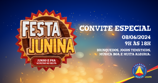 Festa Junina - Junho é para ajuntar! - Colégio Delta em São Paulo - Sympla