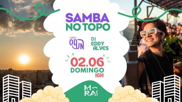 SAMBA NO TOPO - Grupo Odun + Dj Eddy Alves | DOM 02/06 no Mira! em Belo ...