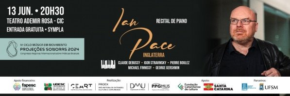 Ciclo Música em Movimento - Recital de Piano Ian Pace em Florianópolis ...