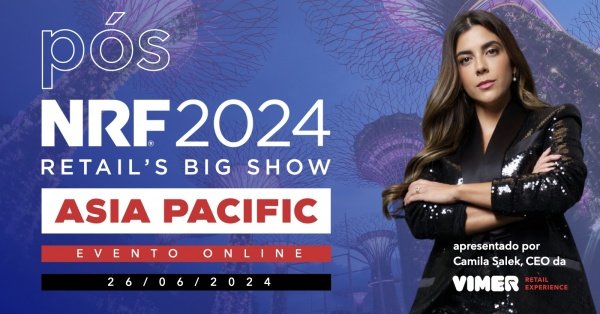 Pós NRF Singapura 2024 (Asia Pacific) - Vimer Retail Experience - online - Sympla