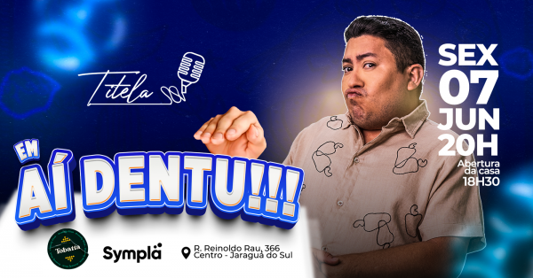 TITELA: AÍ DENTU!!! em Jaraguá do Sul - Sympla