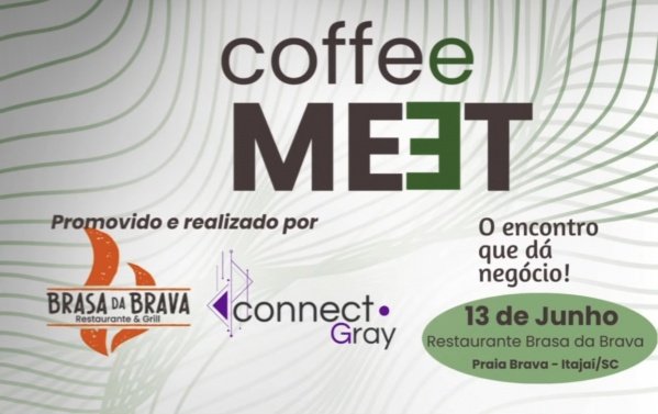 Coffee Meet - Connect Gray e Brasa da Brava em Itajaí - Sympla