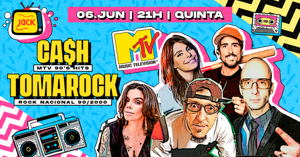 QUINTA JACK! ESPECIAL MTV 90'S HITS | CA$H (MTV 90'S HITS) + TOMAROCK (NACIONAL 90/2000) em Belo ...
