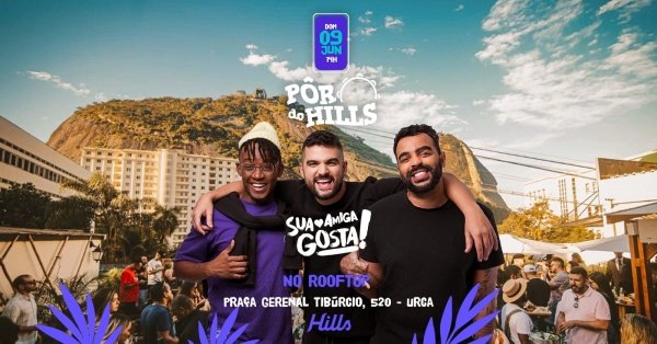 Por do Hills // SUA AMIGA GOSTA no Rooftop @ Hills Rio - Urca em Rio de ...