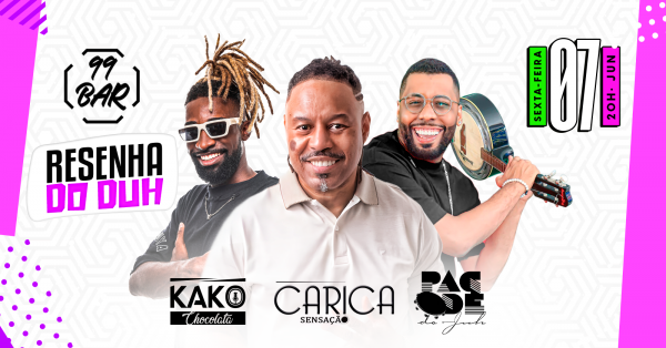 99 Bar - Kako Chocolate + Carica Sensação + Pagode do Juh em São Paulo ...