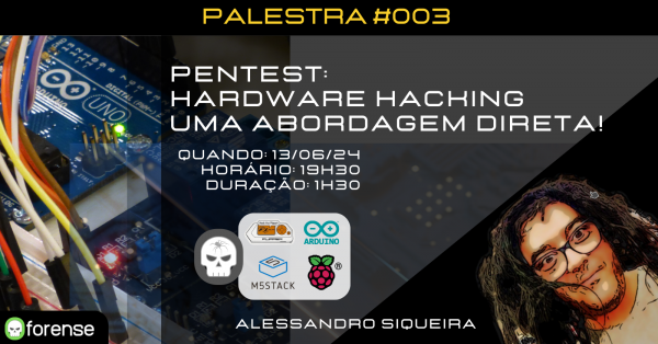 Pentest: Hardware Hacking uma abordagem direta! - online - Sympla