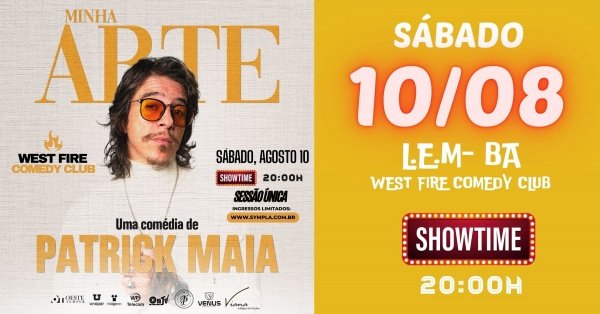 WEST FIRE COMEDY CLUB apresenta: PATRICK MAIA em MINHA ARTE em Luís ...