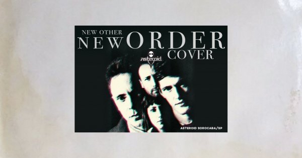 [show] 20h: NEW ORDER Cover by New Other | + festa MEGA80 (100% anos 80 ...
