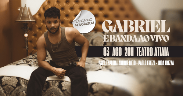 GABRIEL E BANDA AO VIVO NO TEATRO ATIAIA em Governador Valadares - Sympla