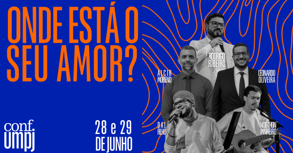 Conferência UMPJ - Onde Está o Seu Amor?! em Teresina - Sympla