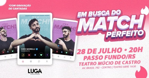 CAIO MORELLI / EM BUSCA DO MATCH PERFEITO em Passo Fundo - Sympla