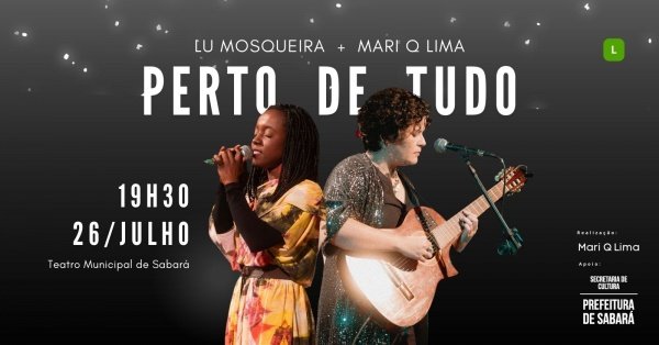 Show PERTO DE TUDO - Mari Q Lima + Lu Mosqueira em Sabará - Sympla