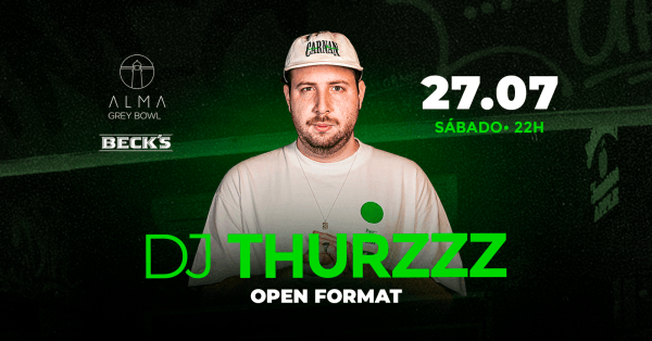 :: DJ THURZZZ NO ALMA GREY BOWL | 27.07 :: em Campinas - Sympla
