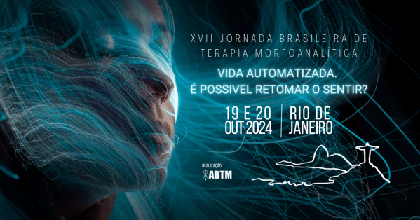 XVII Jornada da ABTM - Terapia Morfoanalítica: Vida Automatizada. É ...