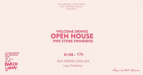 Pipe Content House Apresenta: Welcome drinks Open House - Festa de ...
