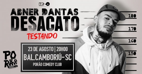 Abner Dantas - Desacato - no Porão Comedy BC em Balneário Camboriú - Sympla