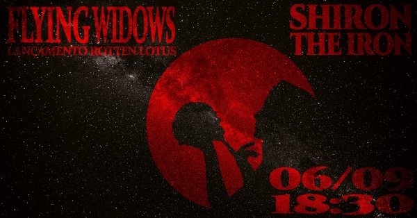 Flying Widows Lança Rotten Lotus 06/09 (Com Shiron The Iron) em Belo ...