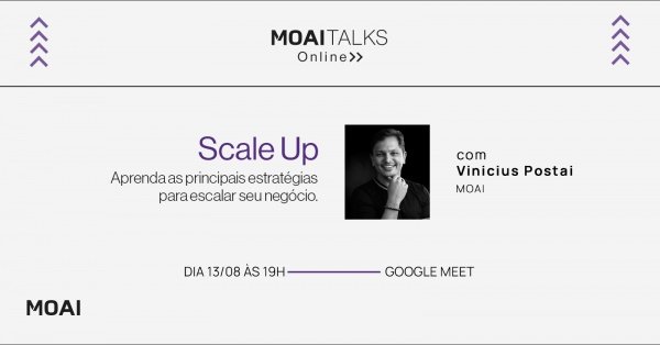 MOAI Talks Online | Scale Up - online - Sympla