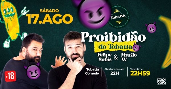 PROIBIDÃO DO TOBATTA COM FELIPE SOBIS E MURILO W em Jaraguá do Sul - Sympla