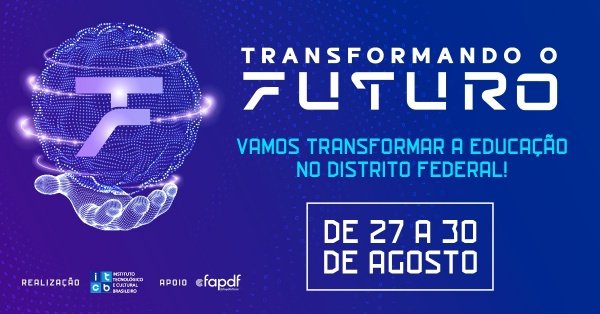 TRANSFORMANDO O FUTURO em Brasília - Sympla