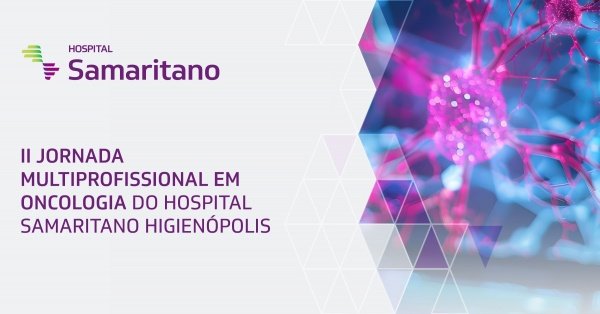 06/09 II Jornada multiprofissional em Oncologia do Hospital Samaritano ...