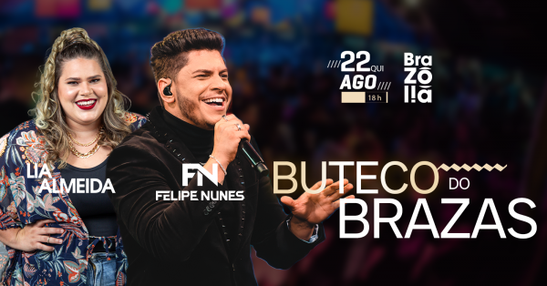 BUTECO DO BRAZAS - FELIPE NUNES + LIA ALMEIDA em Brasília - Sympla