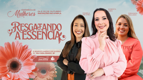 Conferência de Mulheres | Resgatando a Essência - Roberta Sara, Daniela ...