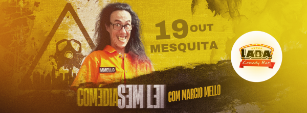 Comédia Sem Lei - o Marcio Mello - Laba Comedy Bar - Stand Up Comedy em ...