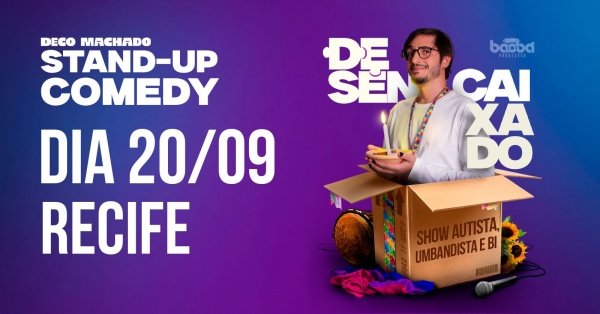 DECO MACHADO - DESENCAIXADO (SESSÃO EXTRA) em Recife - Sympla