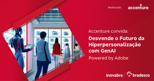 Accenture convida: Desvende o Futuro da Hiperpersonalização com GenAI ...