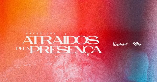 FREED DAY - ATRAÍDOS PELA PRESENÇA em Cordeiro - Sympla