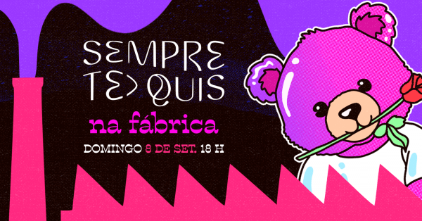 SEMPRE TE QUIS NA FABRICA em Pelotas - Sympla