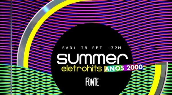 SUMMER ELETROHITS PARTY | A festa OFICIAL dos anos 2000! Fonte (antiga CASA DA MATRIZ) em Rio de ...