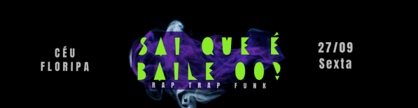 SAI QUE É BAILE 007 RAP TRAP FUNK em Florianópolis - Sympla