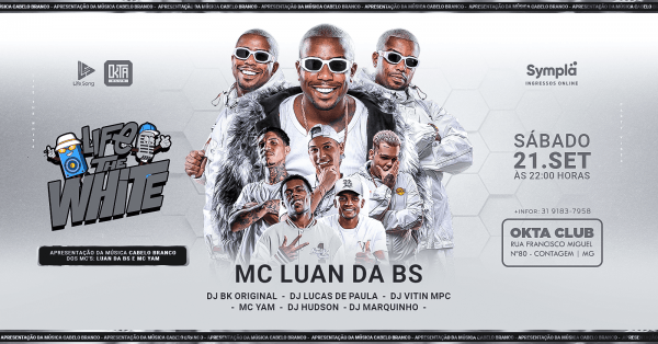 LIFE THE WHITE - MC LUAN DA BS - 21/09 OKTA CLUB em Contagem - Sympla