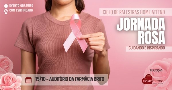 JORNADA ROSA HOME ATTEND: CUIDANDO E INSPIRANDO em Feira de Santana ...